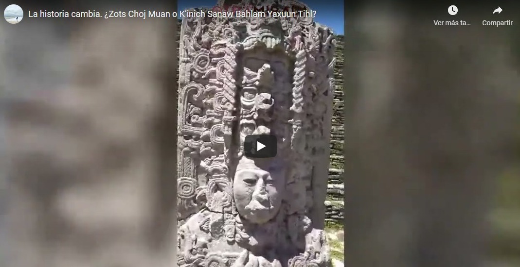 ¿Zots Choj Muan o K’inich Sanaw Bahlam Yaxuun Tihl? La historia cambia ...